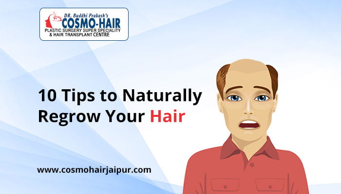 10 Tips to Naturally Regrow Your Hair | Cosmo-Hair Clinic
