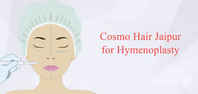 Hymenoplasty in Jaipur | Hymen Reconstruction Surgery | Cosmo-Hair