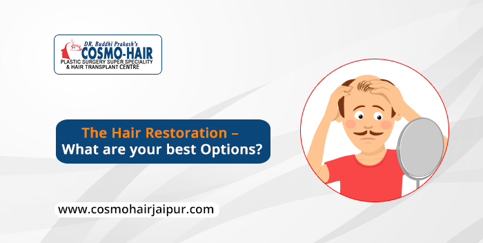 Hair restoration – what are your best options. | Cosmo-Hair